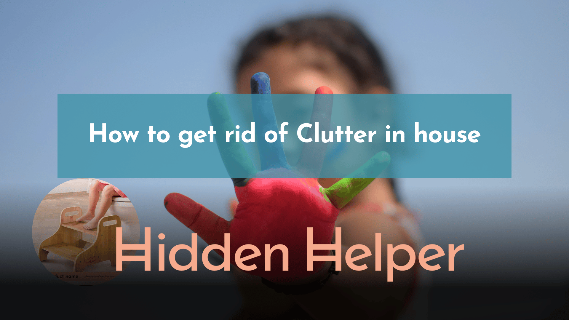 How to get rid of Clutter in house – HiddenHelper